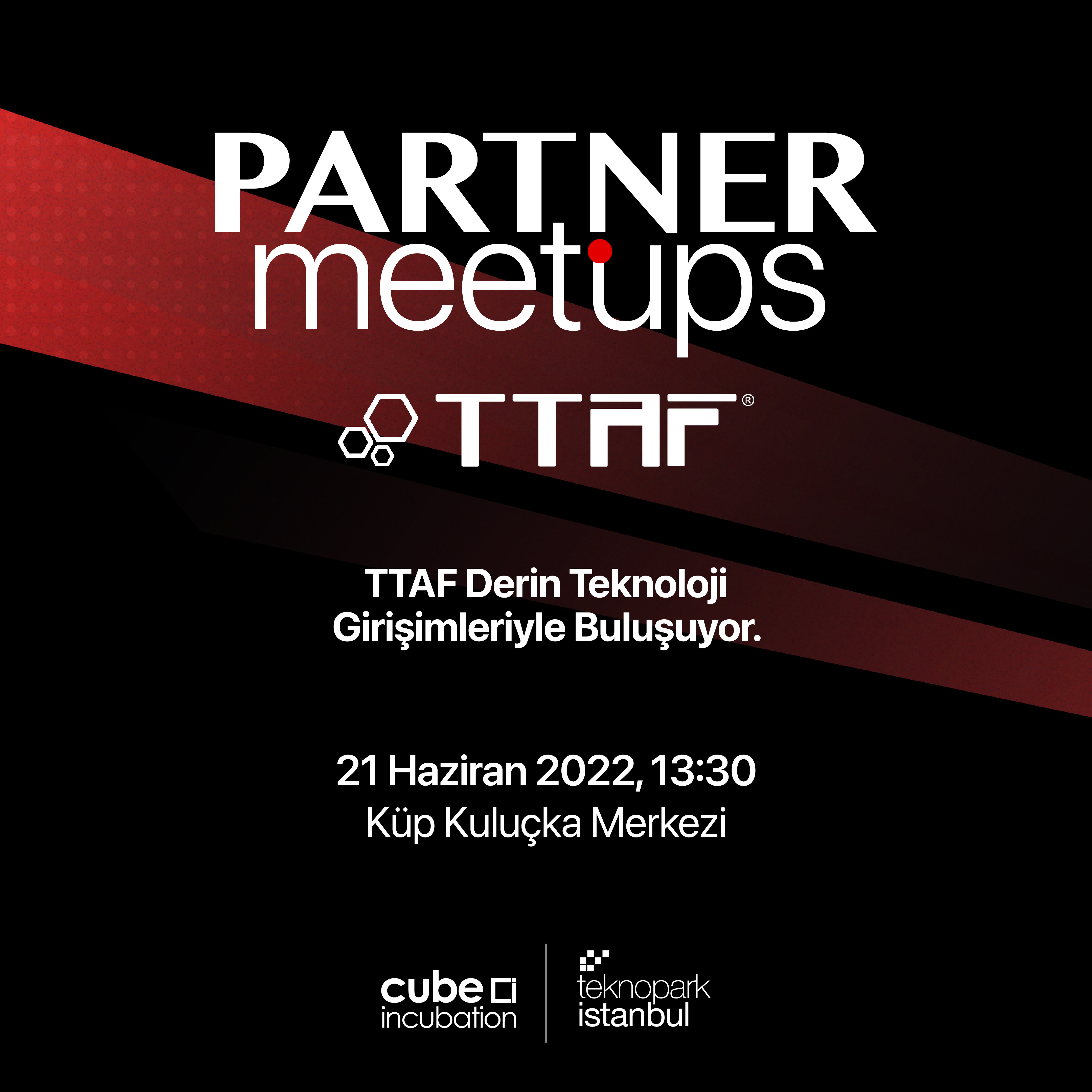 TTAF ile Partner Meetups - Eğitim ve Etkinlikler | Cube Incubation